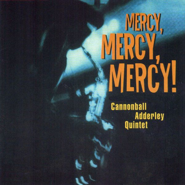 Mercy, Mercy, Mercy! (Live), Cannonball Adderley Quintet - Qobuz