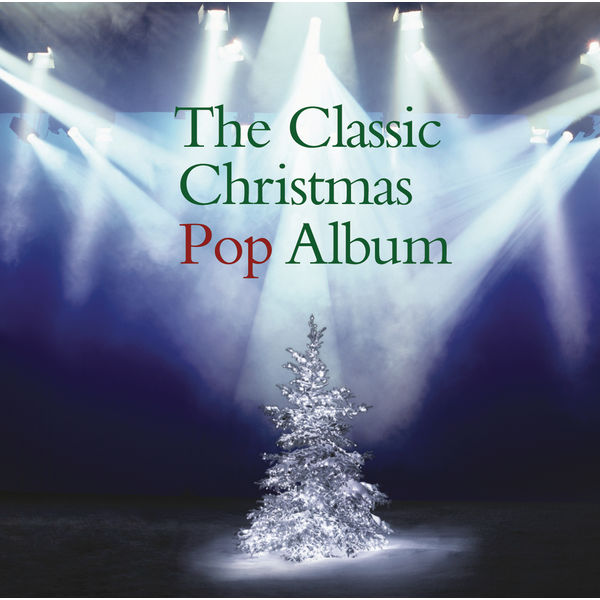 The Classic Christmas Pop Album, Various Artists - Qobuz