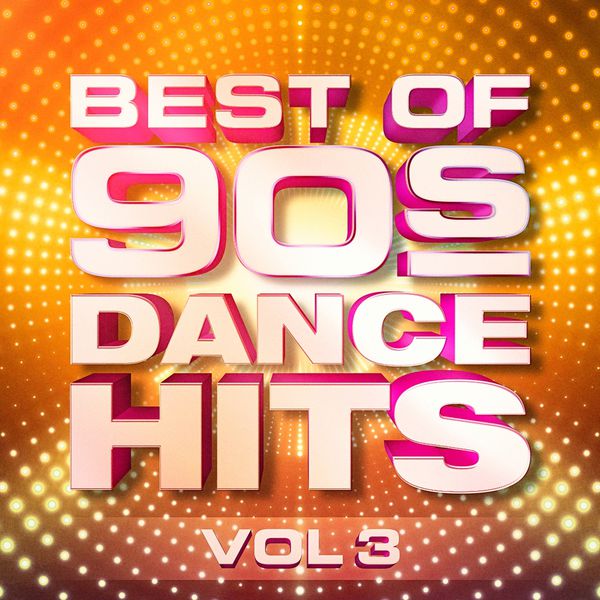 Best of 90's Dance Hits, Vol. 3, 90s allstars - Qobuz