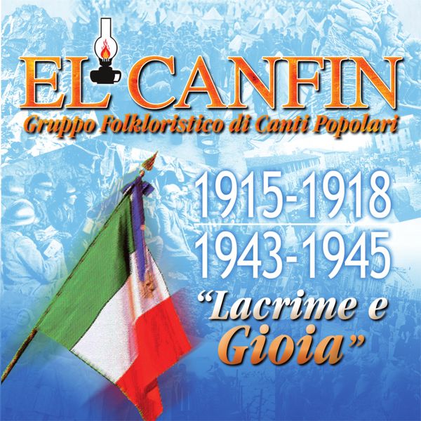 Lacrime e gioia (1915-1918, 1943-1945), El Canfin Gruppo Folkloristico ...