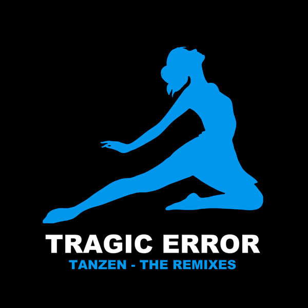Tanzen, Tragic Error - Qobuz