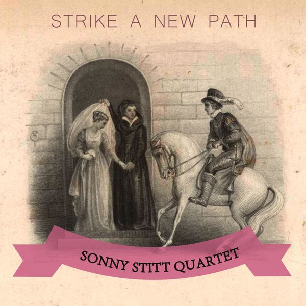 Strike A New Path, Sonny Stitt Band - Qobuz