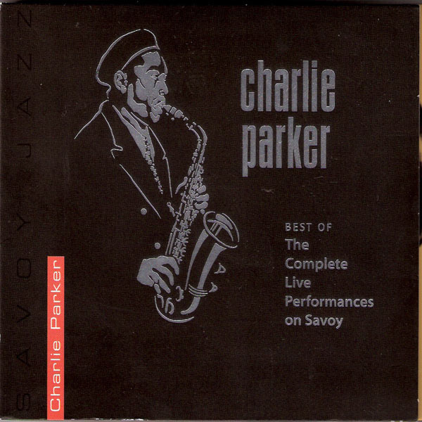 Best of the Complete Live Performances On Savoy (Live), Charlie Parker ...