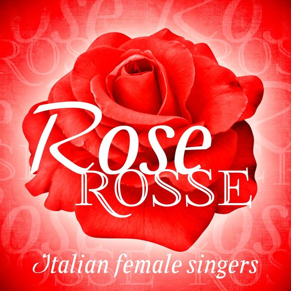 Rose rosse (Italian Female Singers), Various Artists - Qobuz