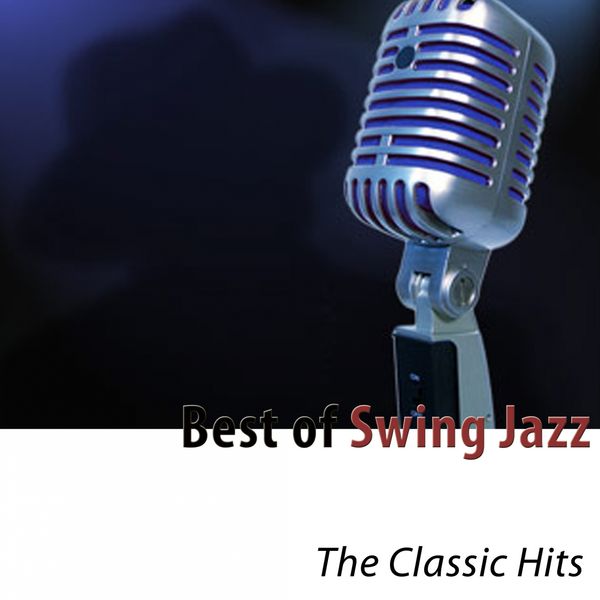 Best of Swing Jazz (The Classic Hits), Various Artists - Qobuz