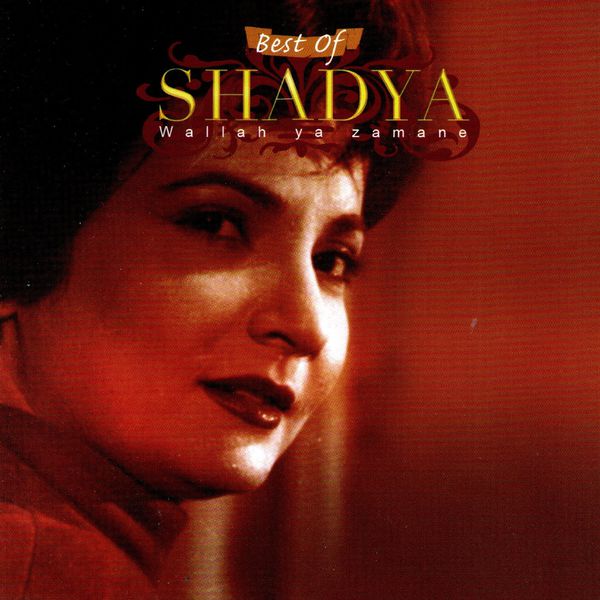 Best of: Wallah ya zamane, Shadya - Qobuz