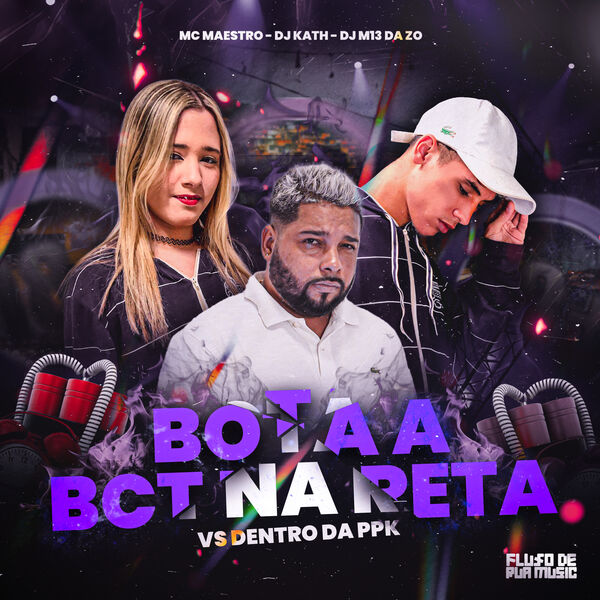 Bota Bct na Reta Vs Dentro da Ppk, DJ KATH - Qobuz