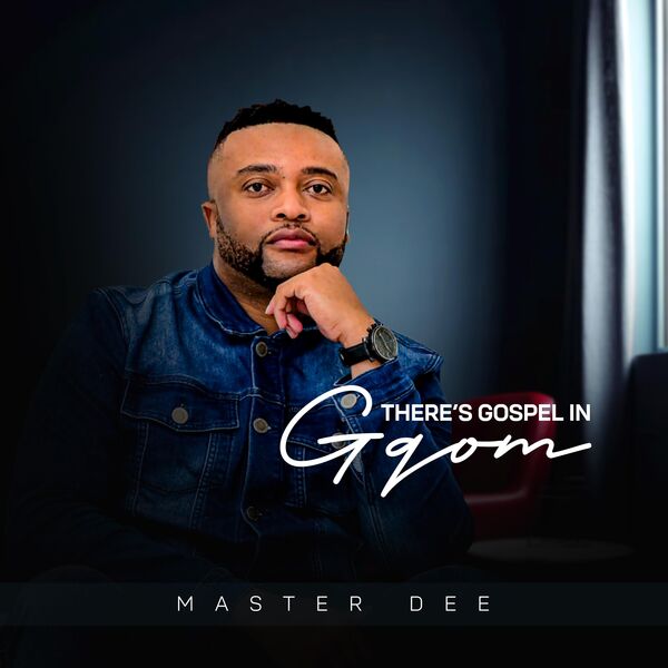 There's Gospel In Gqom, Master Dee - Qobuz