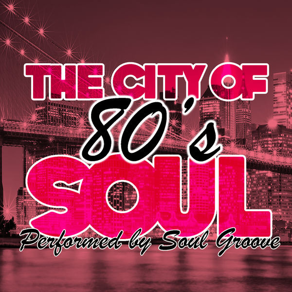 The City Of 80's Soul, Soul Groove - Qobuz