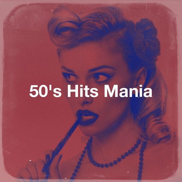50's Hits Mania, Essential Hits From The 50's - Qobuz