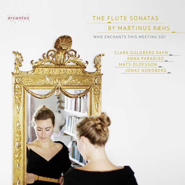 The Flute Sonatas by Martin Ræhs, Vol. 1, Clara Guldberg Ravn - Qobuz