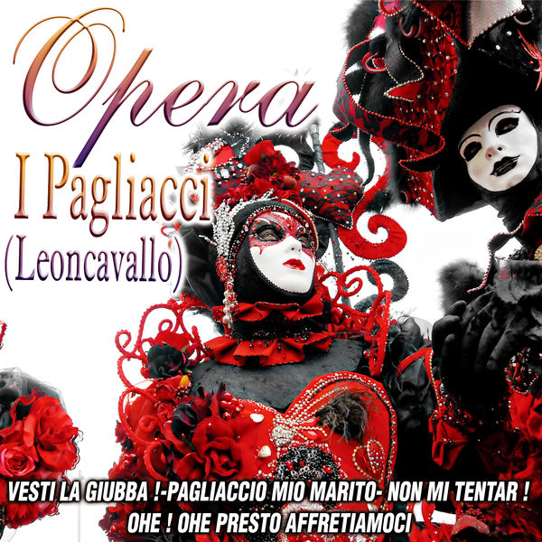 Opera -I Pagliacci, Ruggero Leoncavallo - Qobuz