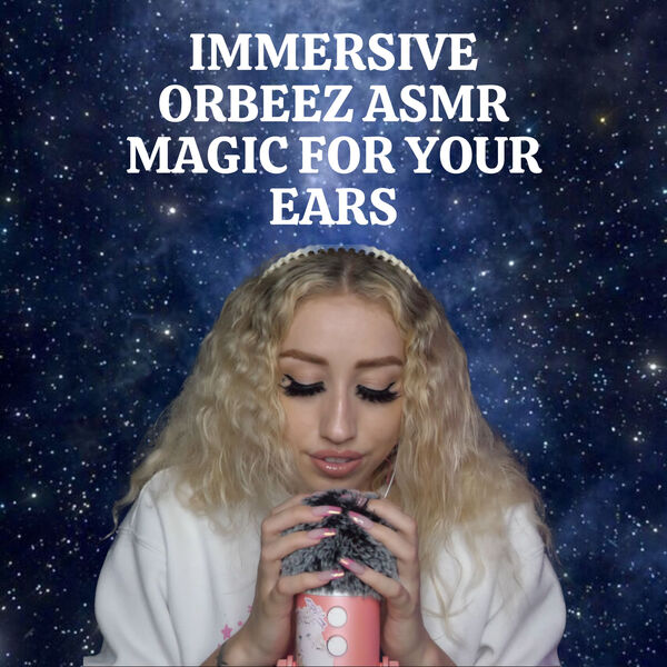 Immersive Orbeez ASMR Magic for Your Ears, Medusa Whispers ASMR - Qobuz