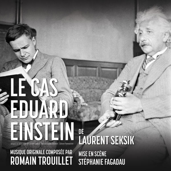 Le Cas Eduard Einstein, Romain Trouillet - Qobuz