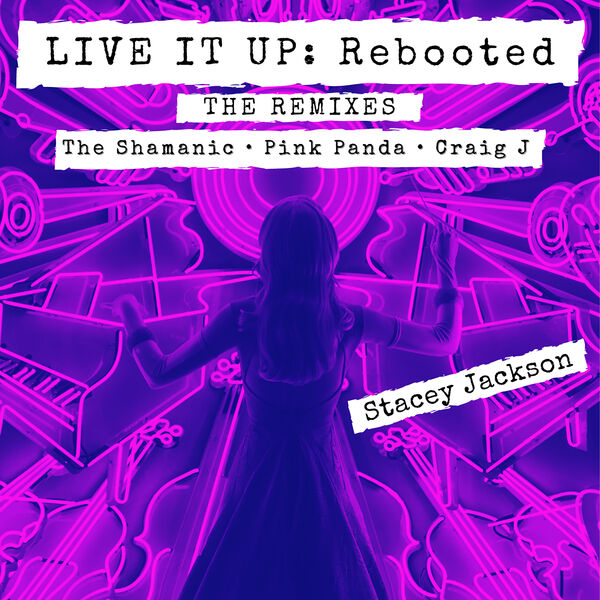 Live It Up: Rebooted (The Remixes), stacey jackson - Qobuz