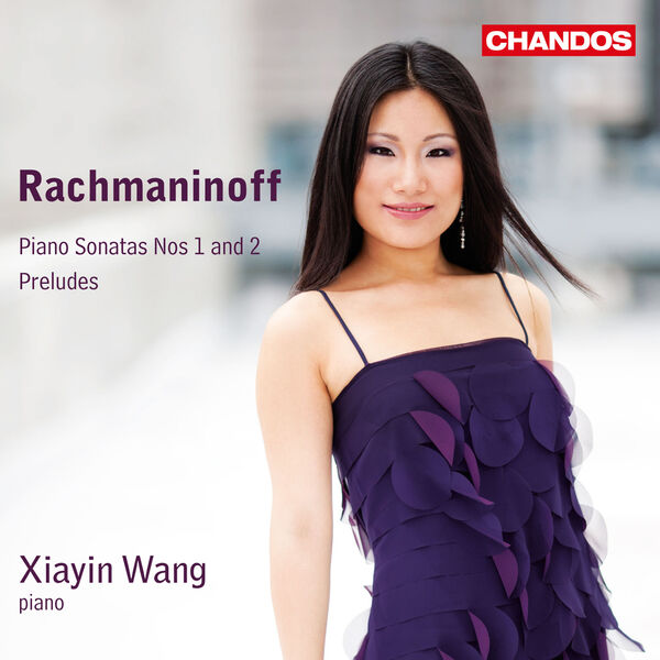 Rachmaninoff: Piano Sonatas Nos. 1, 2 & Preludes, Xiayin Wang - Qobuz