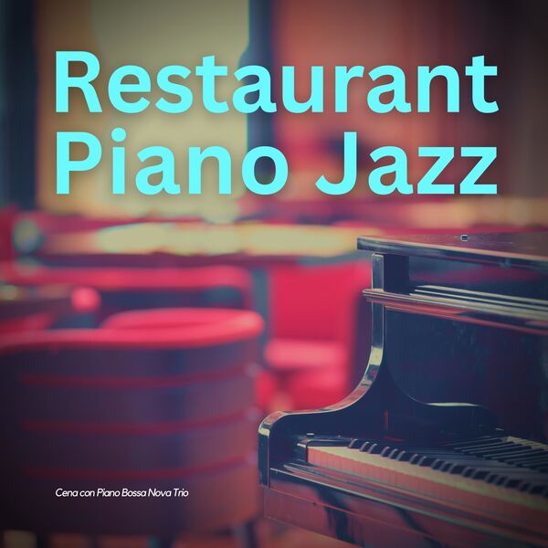 Cena Con Piano Bossa Nova Trio, Restaurant Piano Jazz - Qobuz