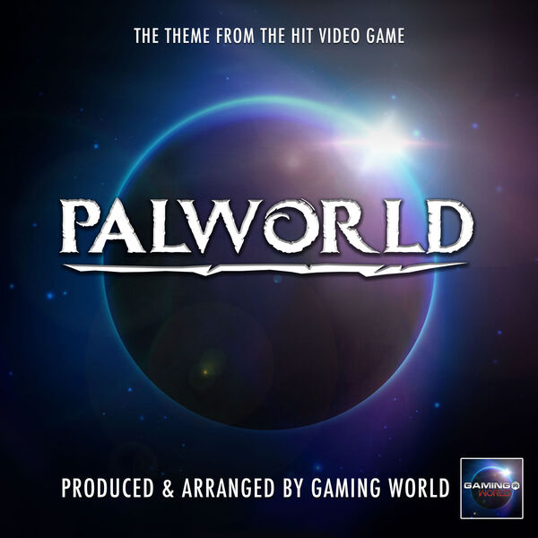 Palworld Main Theme (From "Palworld"), Gaming World - Qobuz