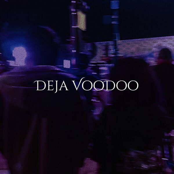Deja VooDoo, Deja Voodoo - Qobuz