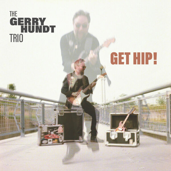 GET HIP!, The Gerry Hundt Trio - Qobuz