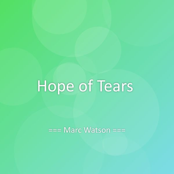 Hope of Tears, Marc Watson - Qobuz
