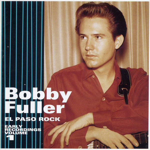 El Paso Rock: Early Recordings, Vol. 1, Bobby Fuller - Qobuz