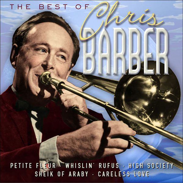 The Best of Chris Barber, Chris Barber - Qobuz
