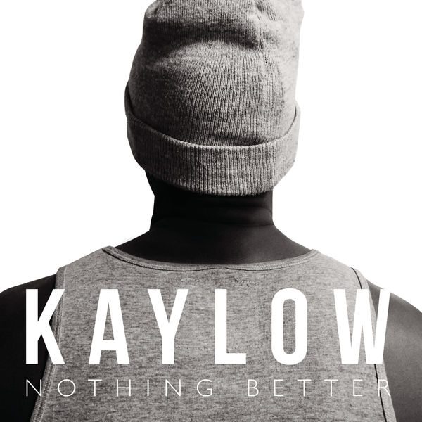 Nothing Better, Kaylow - Qobuz