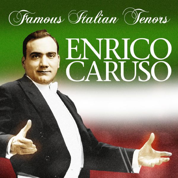 Famous Italian Tenors, Enrico Caruso - Qobuz