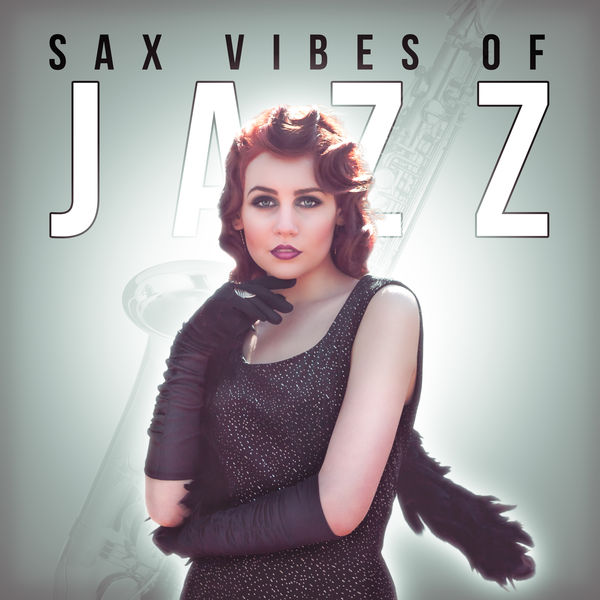 Sax Vibes of Jazz – Best Sax Jazz Collection, Romantic Sounds of Saxophone, Love Songs, Jazz for ...