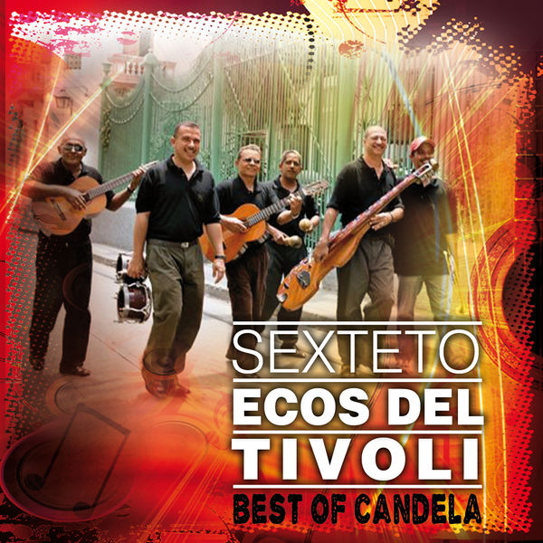 Best Of De Candela, Sexteto Ecos Del Tivoli - Qobuz