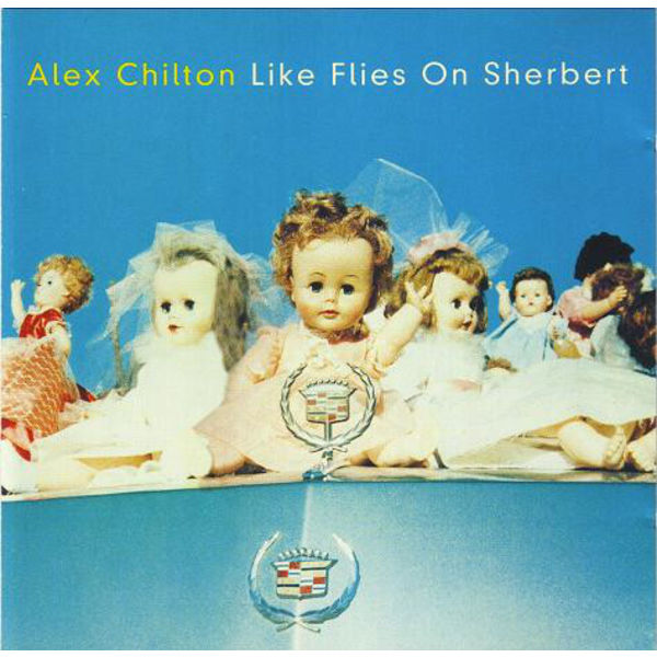 Like Flies On Sherbert, Alex Chilton - Qobuz