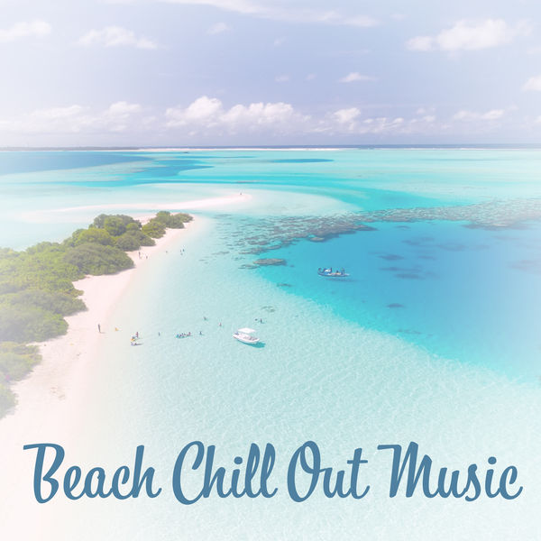 Beach Chill Out Music – Calming Sounds, Chill Out Vibes, Summer 2017 ...