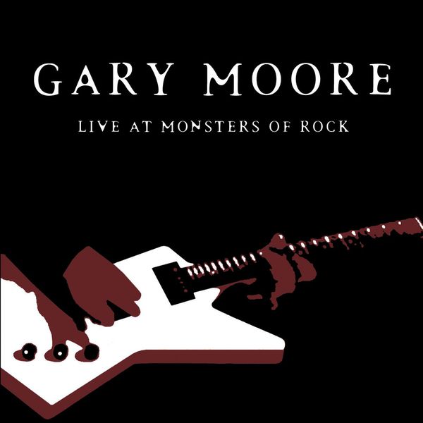 Gary Moore: Live At Monsters of Rock, Gary Moore - Qobuz