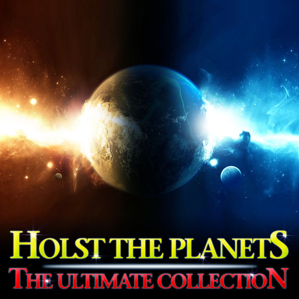 Holst The Planets - The Ultimate Collection, Gustav Holst by Gustav ...
