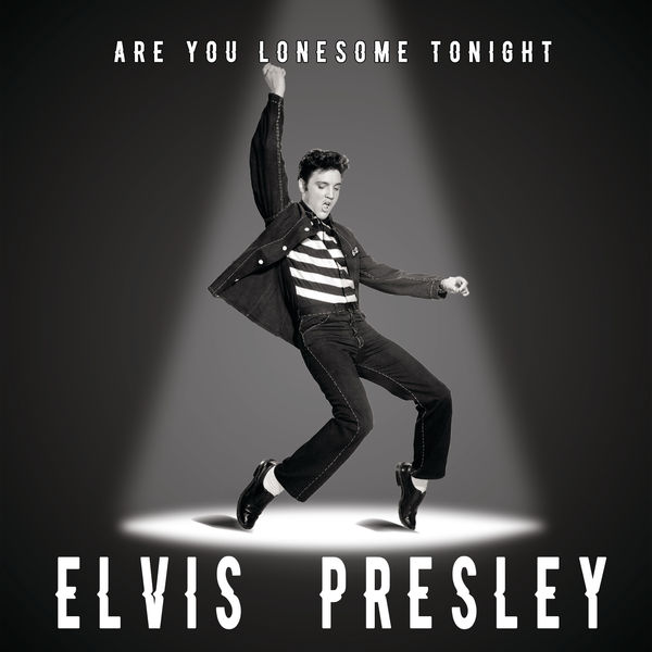 Are You Lonesome Tonight?, Elvis Presley with Band - Qobuz