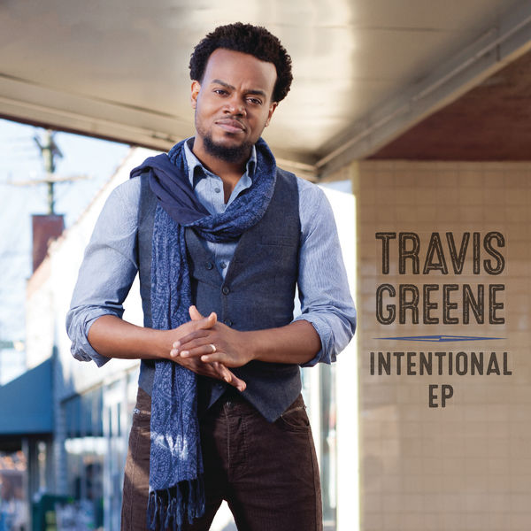 Intentional - EP, Travis Greene - Qobuz