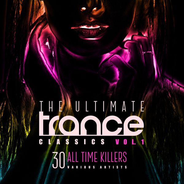 The Ultimate Trance Classics, Vol. 1 (30 All-Time Killers), Various ...