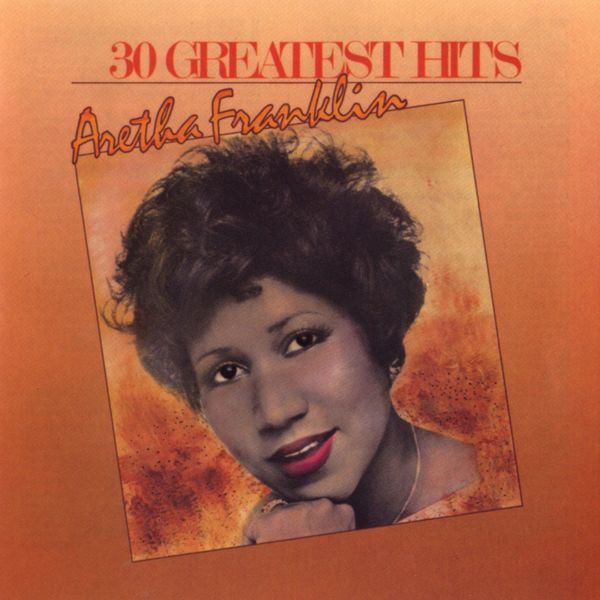 30 Greatest Hits, Aretha Franklin - Qobuz
