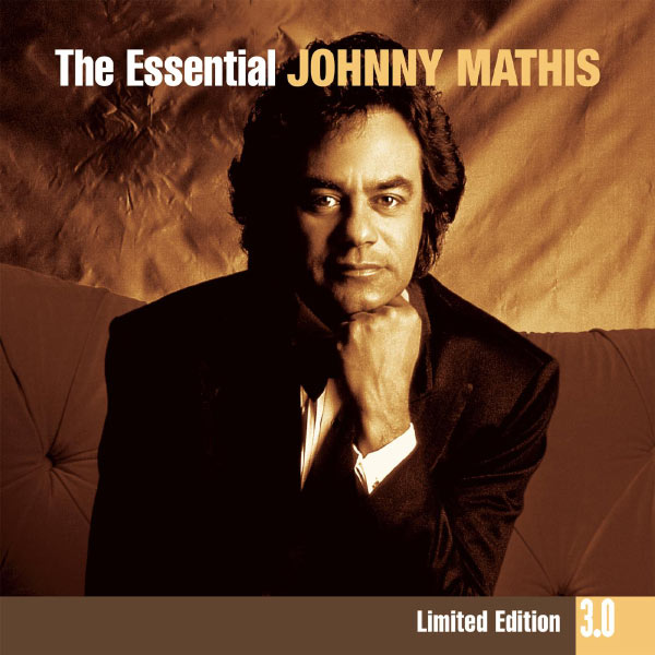 The Essential Johnny Mathis 3.0, Johnny Mathis - Qobuz