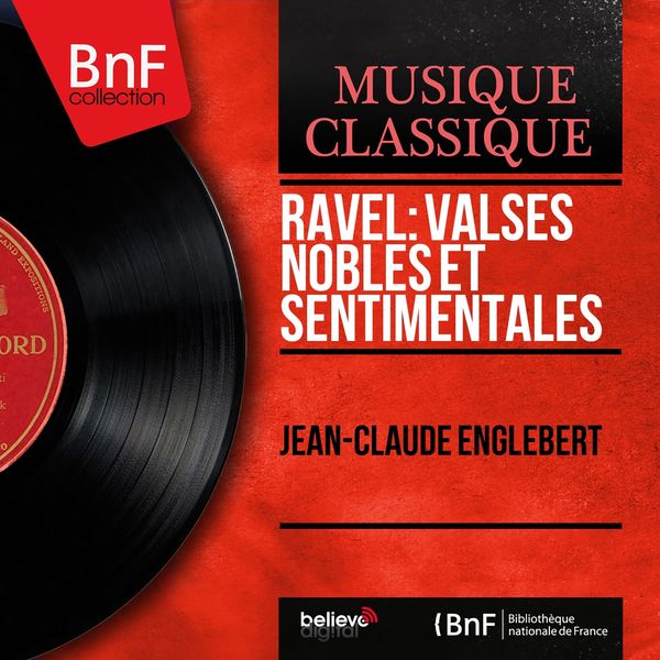 Ravel: Valses nobles et sentimentales (Mono Version), Maurice Ravel de Jean-Claude Englebert - Qobuz