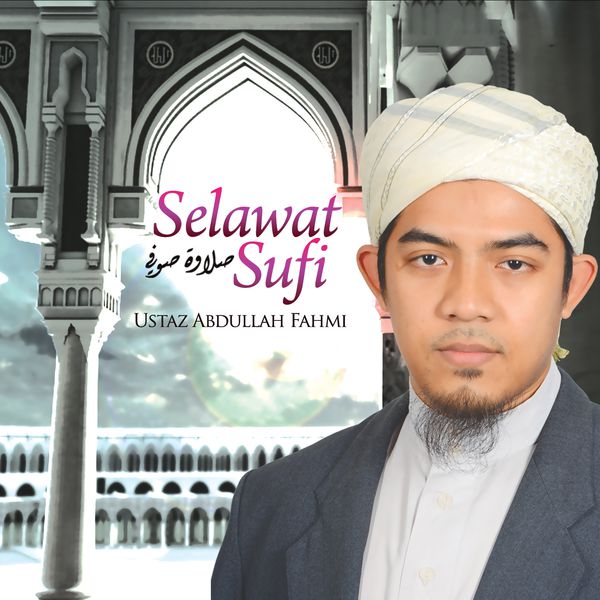 Selawat Sufi, Ustaz Abdullah Fahmi - Qobuz