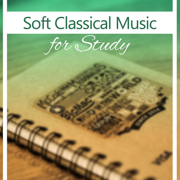 Soft Classical Music for Study – Easy Work, Train Your Mind, Brain ...