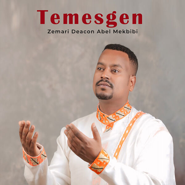 Temesgen, Zemari Deacon Abel Mekbibi - Qobuz