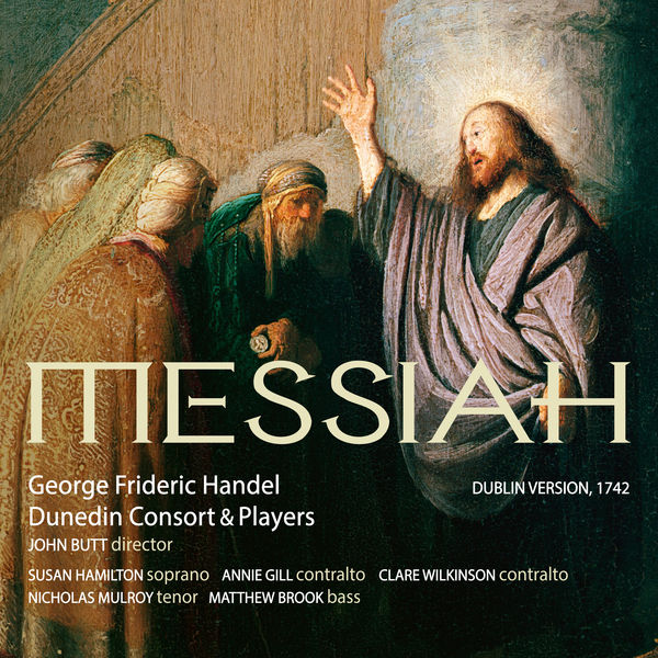 Handel: Messiah (Dublin Version, 1742), Dunedin Consort - Qobuz