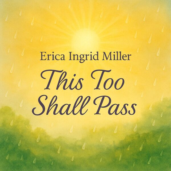 This Too Shall Pass, Erica Ingrid Miller - Qobuz