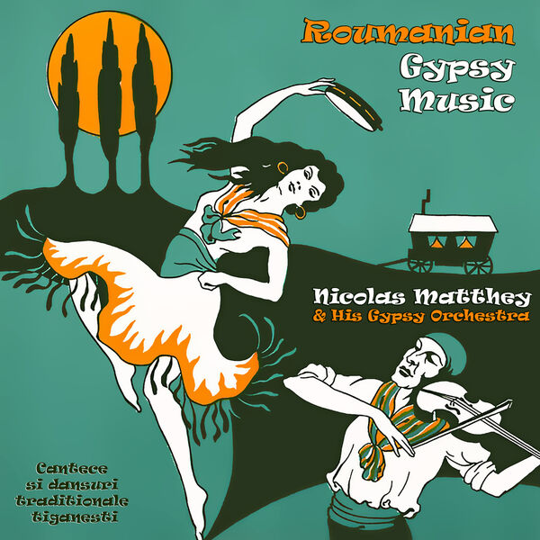 Roumanian Gypsy Music, Nicolas Matthey and His Gypsy Orchestra - Qobuz