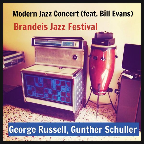 Modern Jazz Concert (feat. Bill Evans) (Brandeis Jazz Festival), George ...