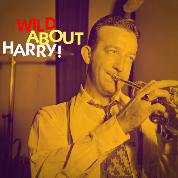 Wild About Harry!, ハリー・ジェイムス - Qobuz