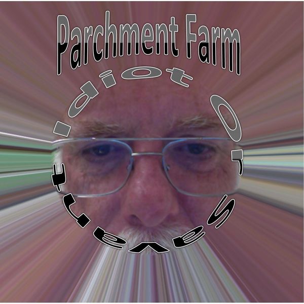 Idiot or Savant, Parchment Farm - Qobuz